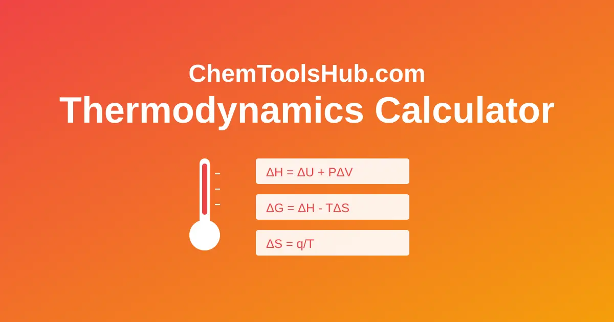 Thermodynamics Calculator | Chemical Thermodynamics Tool - ChemToolsHub